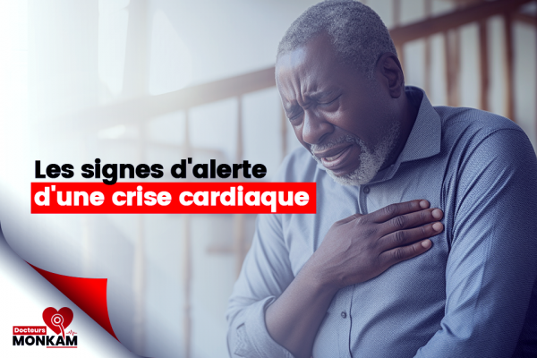 Les signes d'alerte d'une crise cardiaque - Docteurs Monkam