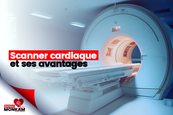 Scanner cardiaque et ses avantages - Docteurs Monkam